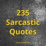 235 Sarcastic Quotes and Sarcasm Sayings & Messages