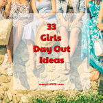 33 Fun Girls Day Out Ideas